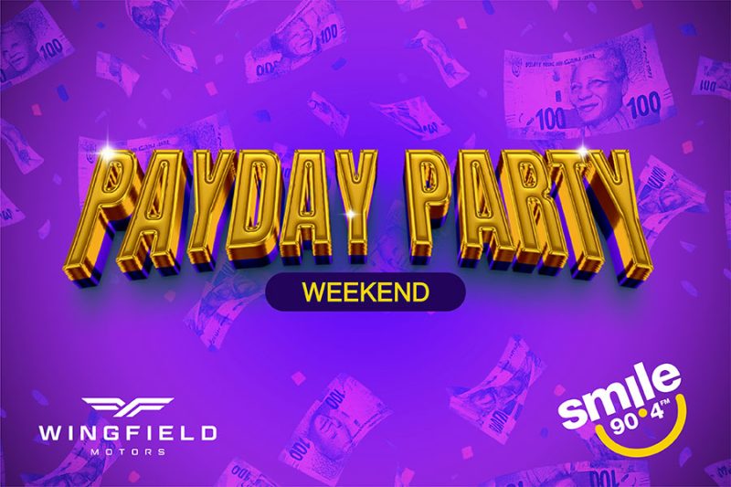 PayDay Party Weekend — driven by Wingfield Motors - Smile 90.4FM